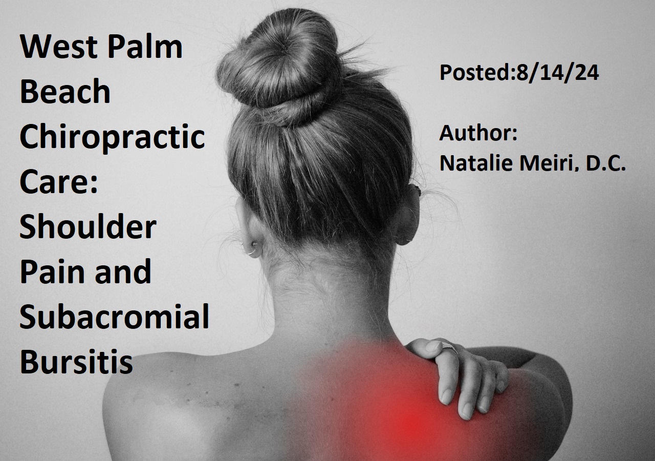 West Palm Beach Chiropractic Care: Shoulder Pain and Subacromial Bursitis