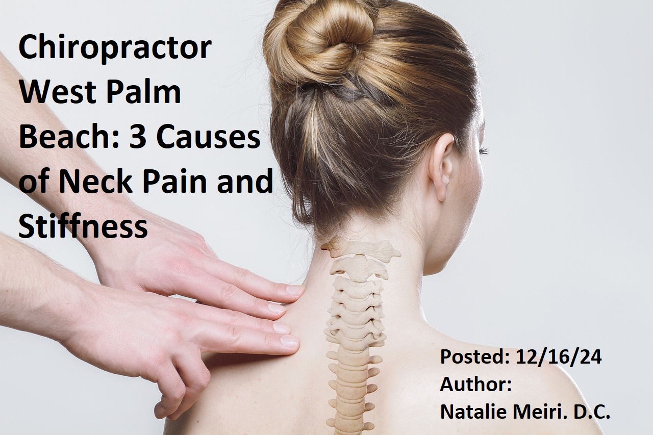 Chiropractor West Palm Beach: 3 Causes of Neck Pain and Stiffness