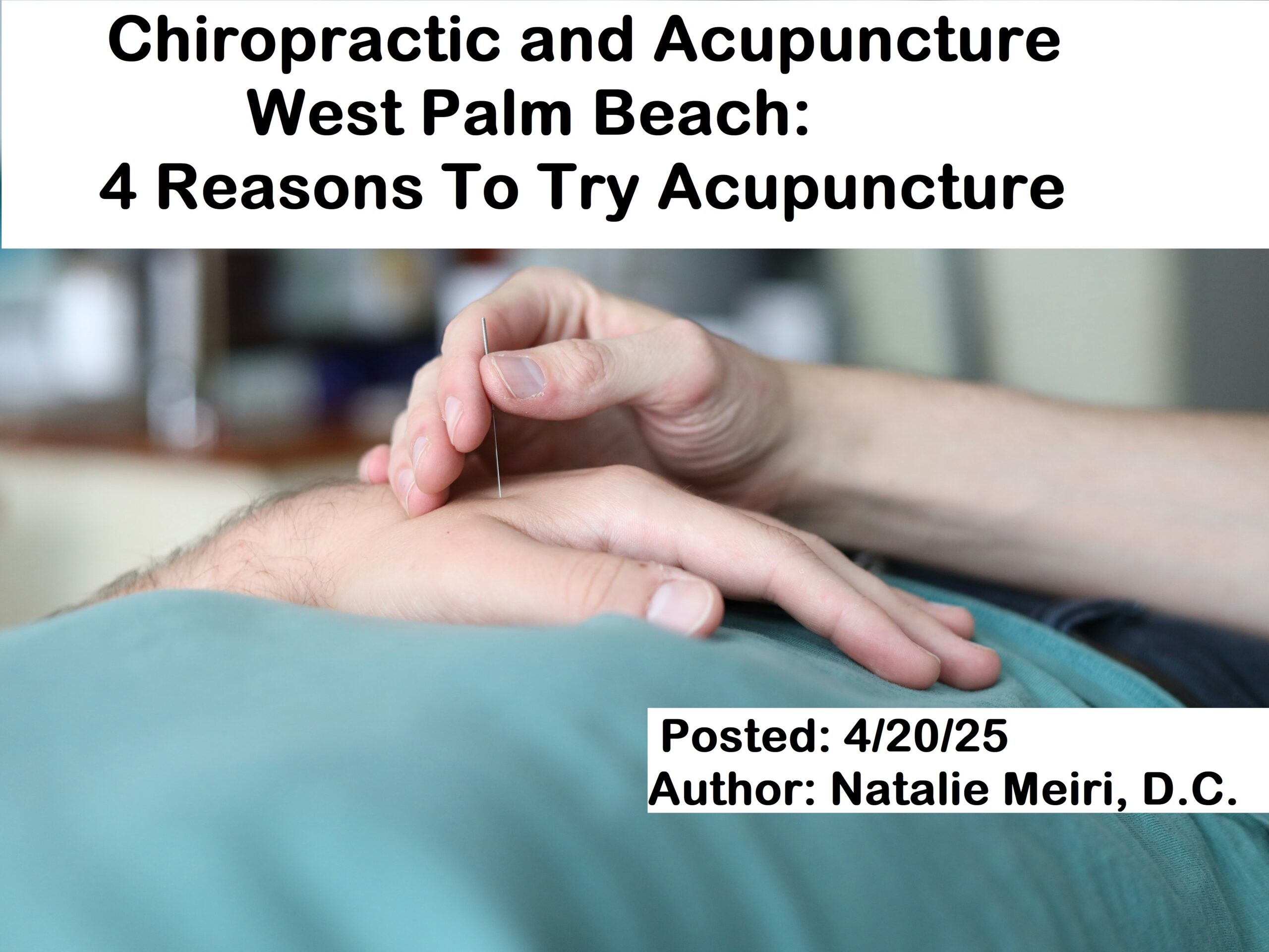 Chiropractic and Acupuncture West Palm Beach: 4 Reasons To Try Acupuncture