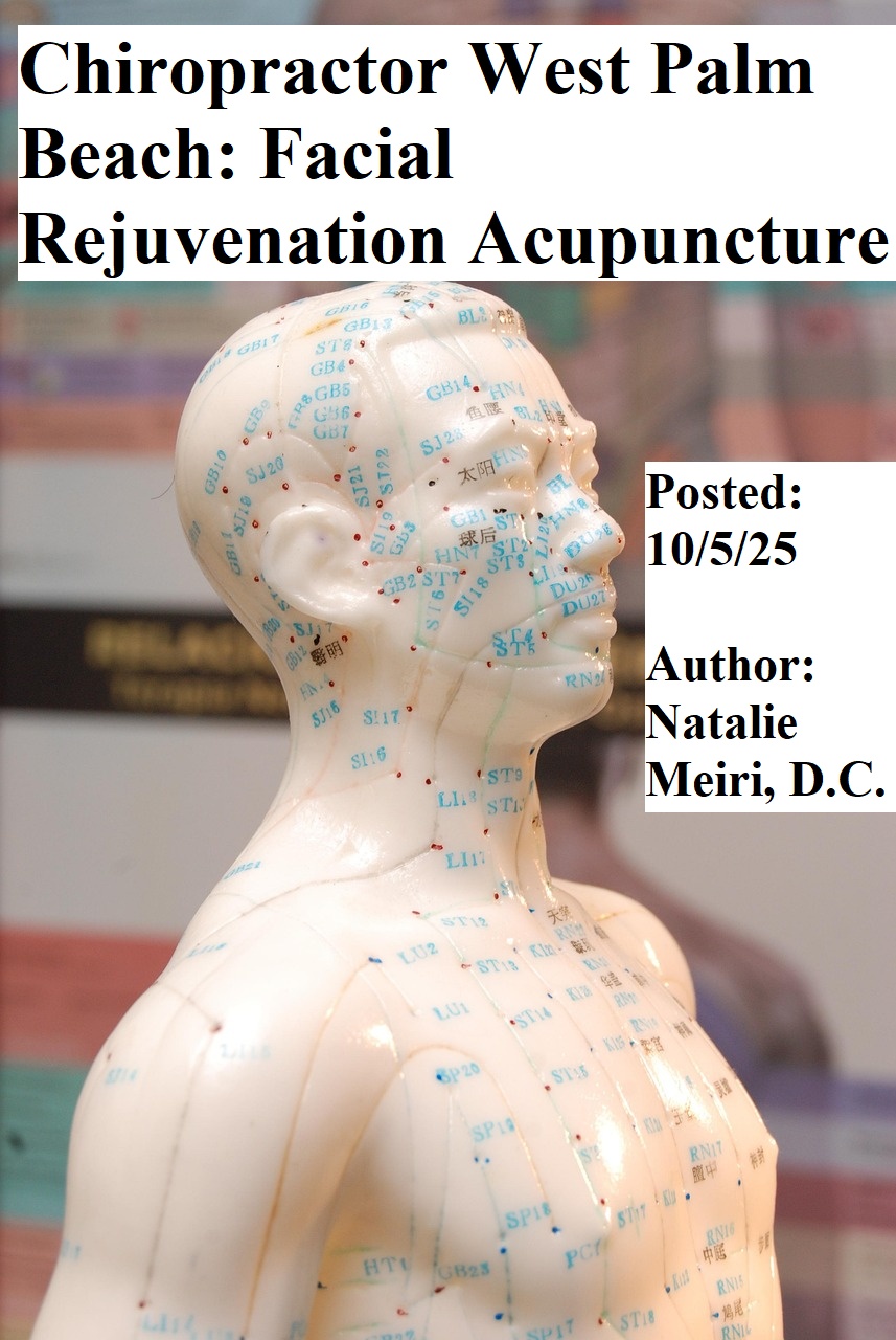 Chiropractor West Palm Beach: Facial Rejuvenation Acupuncture